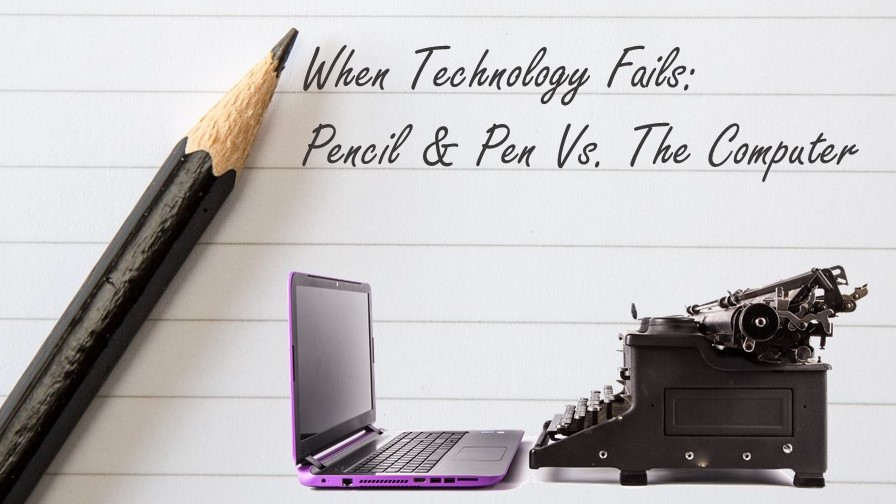 When Technology Fails: Pencil & Pen Vs. The Computer – Benjamin Hope ...