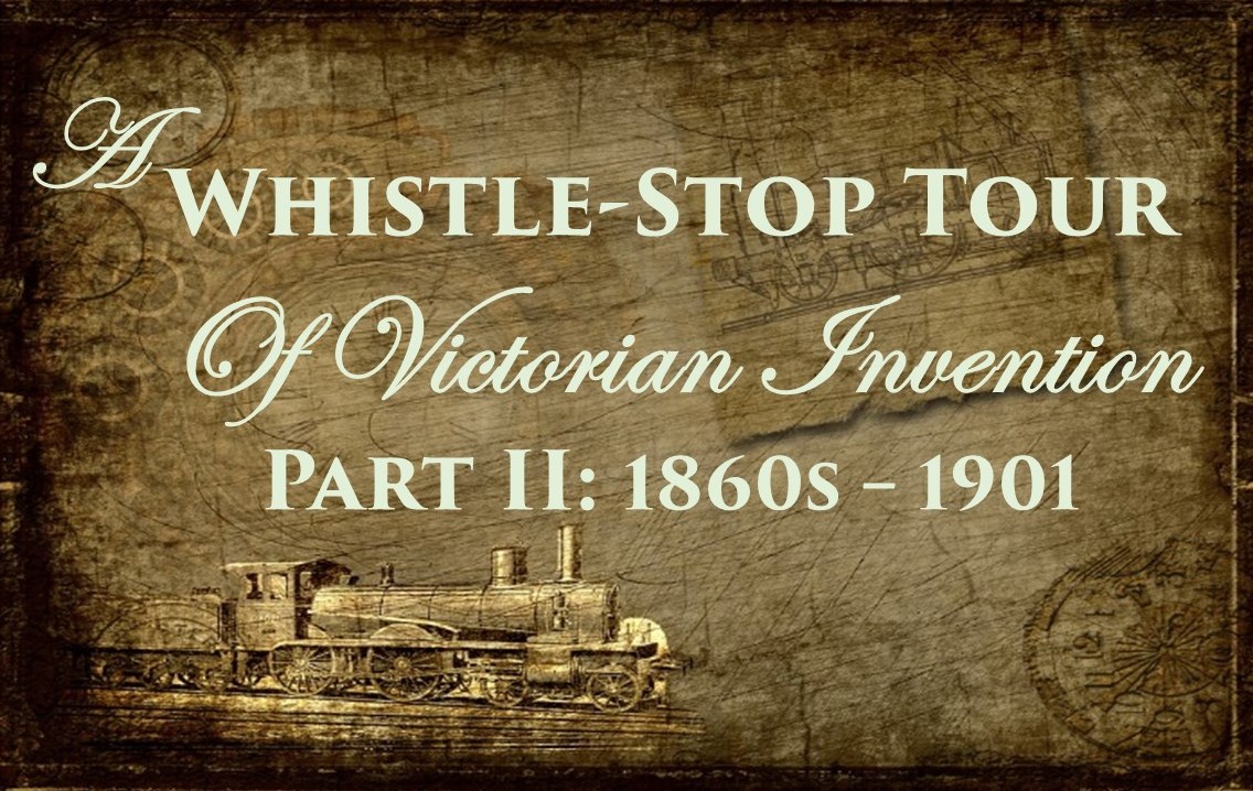 Victorian Inventions: A Whistle-Stop Tour Part II – Benjamin Hope ...