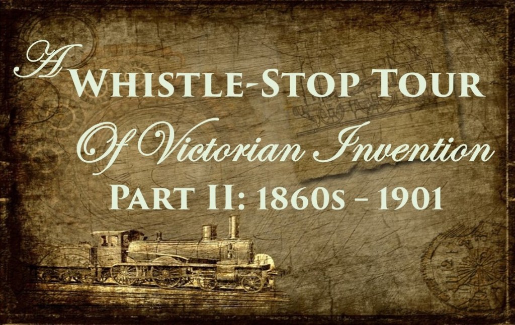 Victorian Inventions: A Whistle-Stop Tour Part II – Benjamin Hope ...
