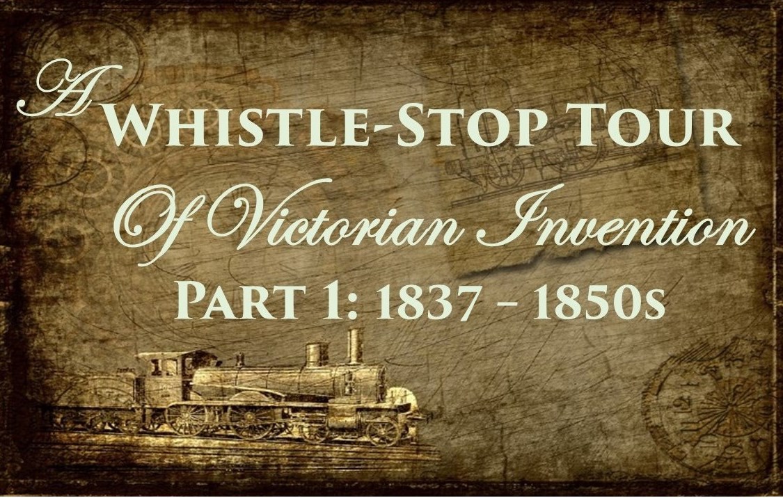 Victorian Inventions: A Whistle-Stop Tour Part 1 – Benjamin Hope ...